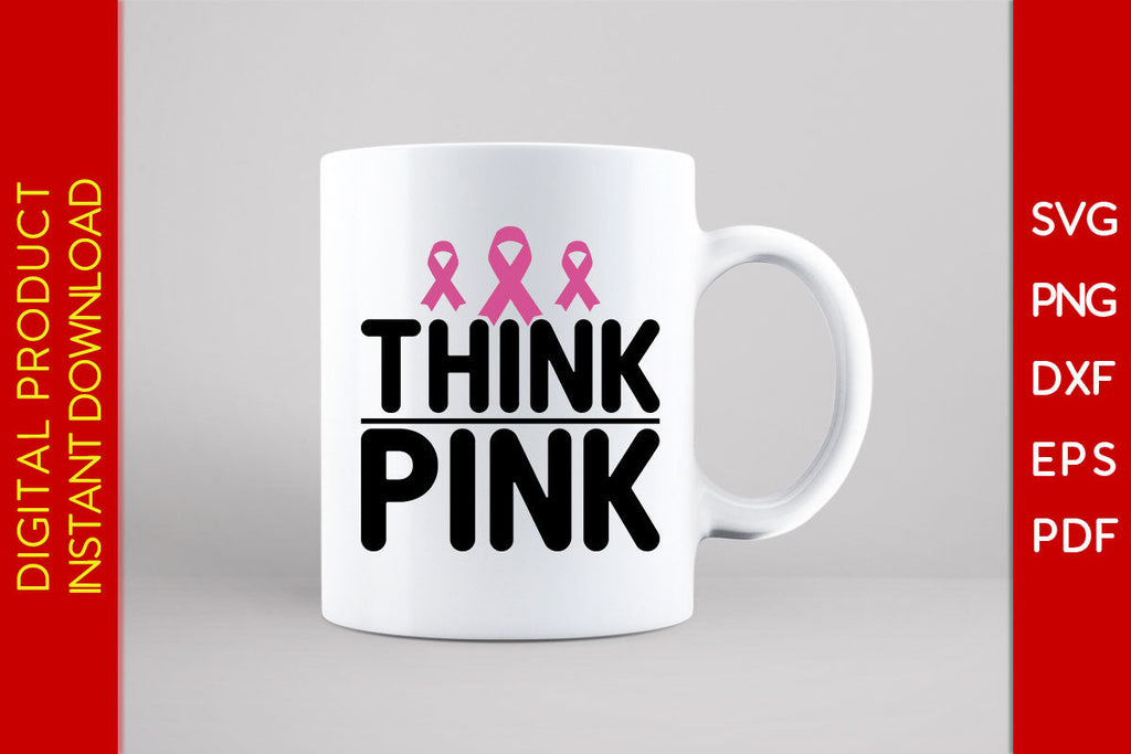 Think Pink Breast Cancer Awareness SVG PNG PDF Cut File - So Fontsy