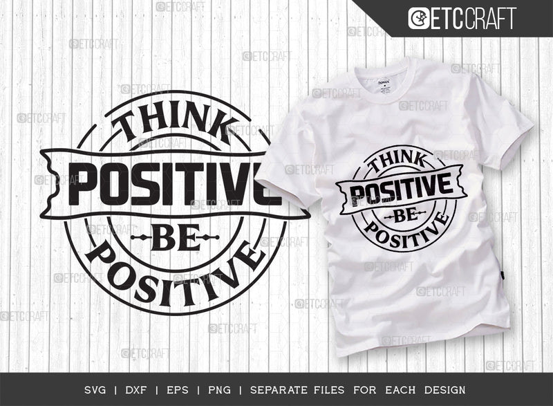 Think Positive Be Positive SVG Bundle | Good Things Svg | Motivational ...