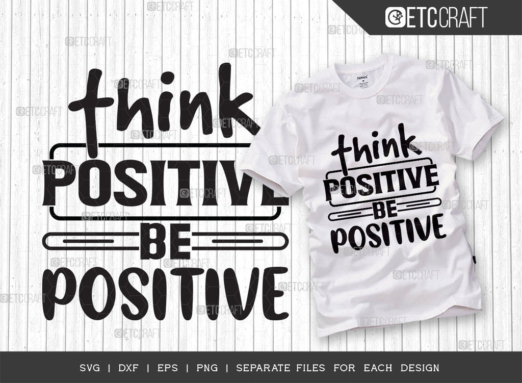 Think Positive Be Positive SVG Cut File | Good Things Svg ...