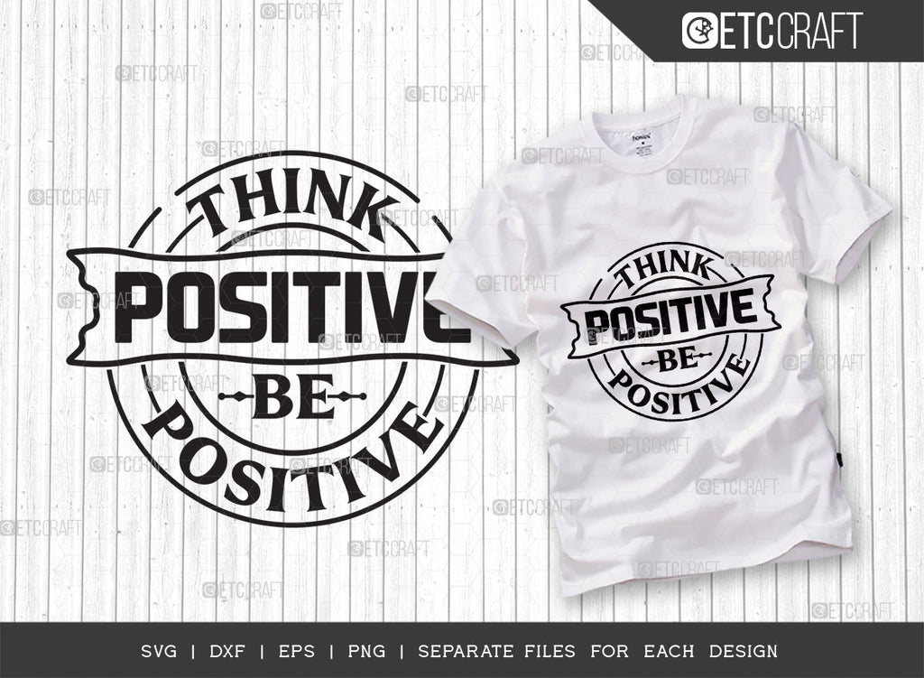 Think Positive Be Positive SVG Cut File | Good Things Svg ...