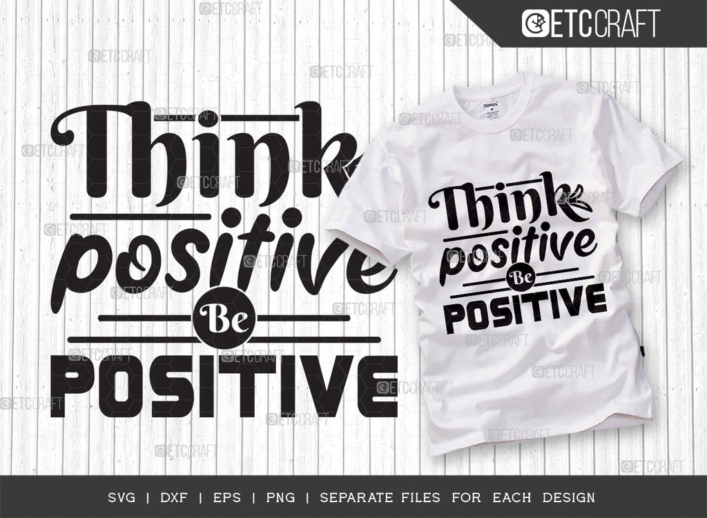 Think Positive Be Positive SVG Cut File | Good Things Svg ...
