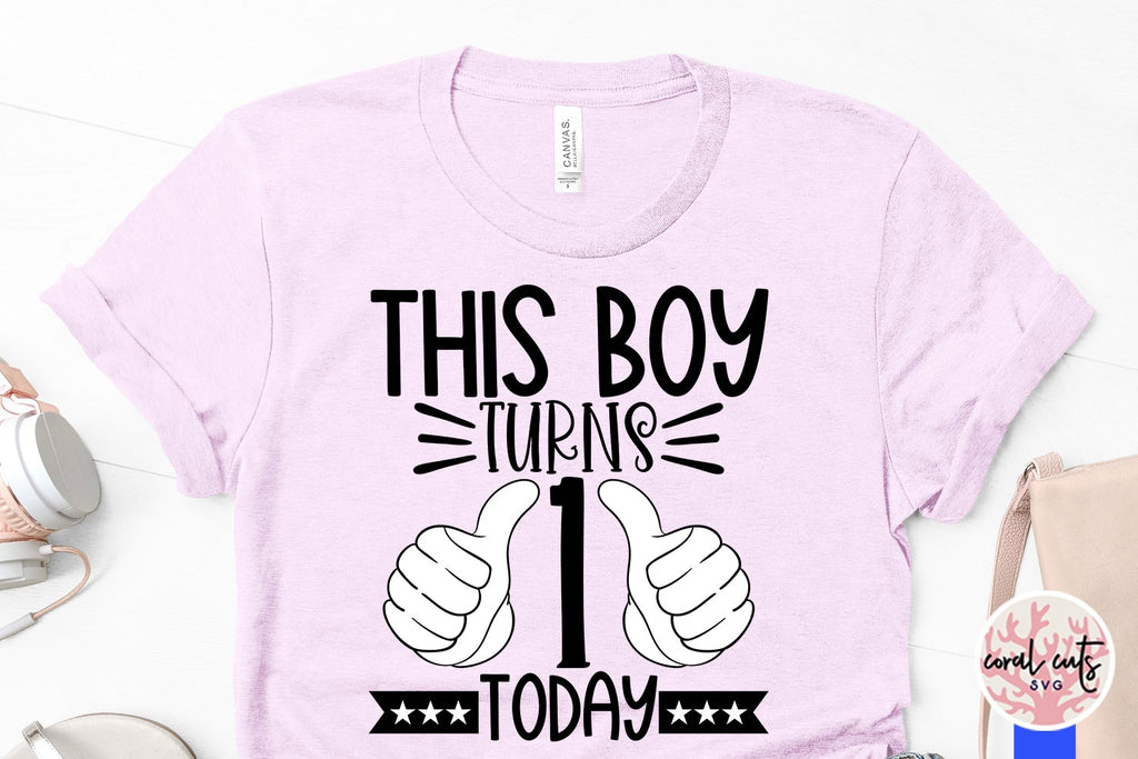 This boy turns 1 today - Birthday SVG EPS DXF PNG Cutting File - So Fontsy