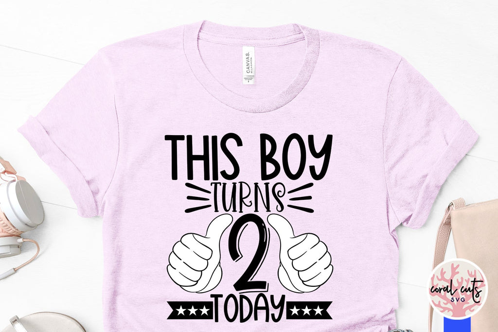 This boy turns 2 today - Birthday SVG EPS DXF PNG Cutting File - So Fontsy