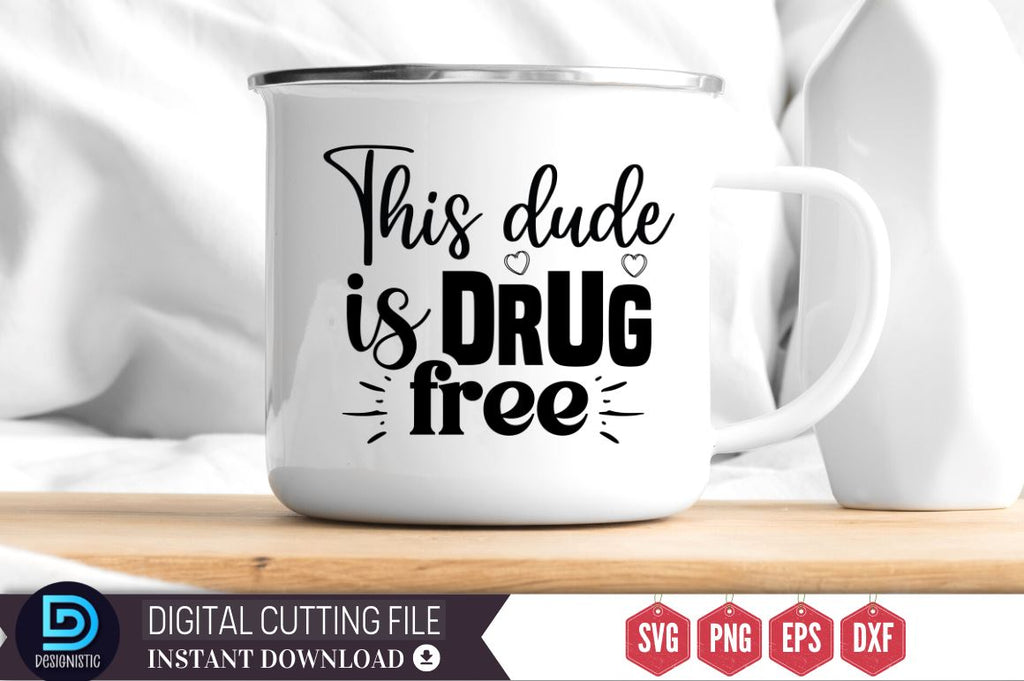 This dude is drug free SVG - So Fontsy