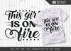 This Girl Is On Fire SVG Cut File, Girl Svg, Fire Svg, Woman Svg, Girl ...