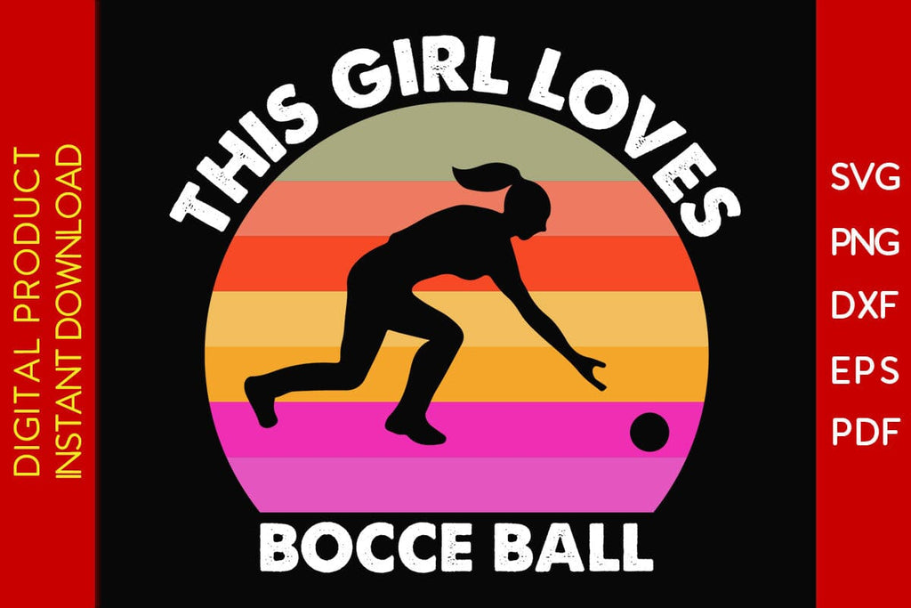 This Girl Loves Bocce Ball SVG PNG PDF Cut File - So Fontsy