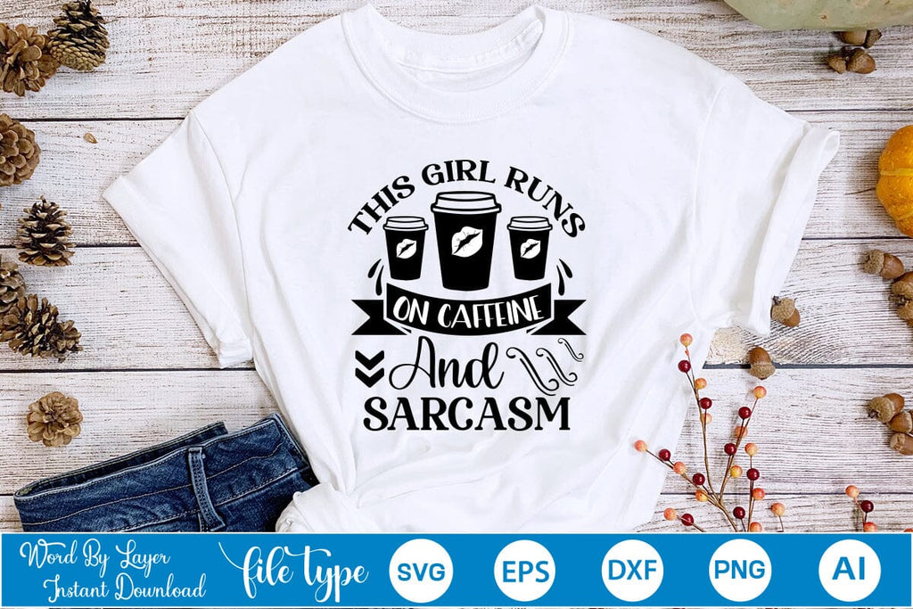 This Girl Runs On Caffeine And Sarcasm SVG SVGs,Quotes and Sayings,Food ...