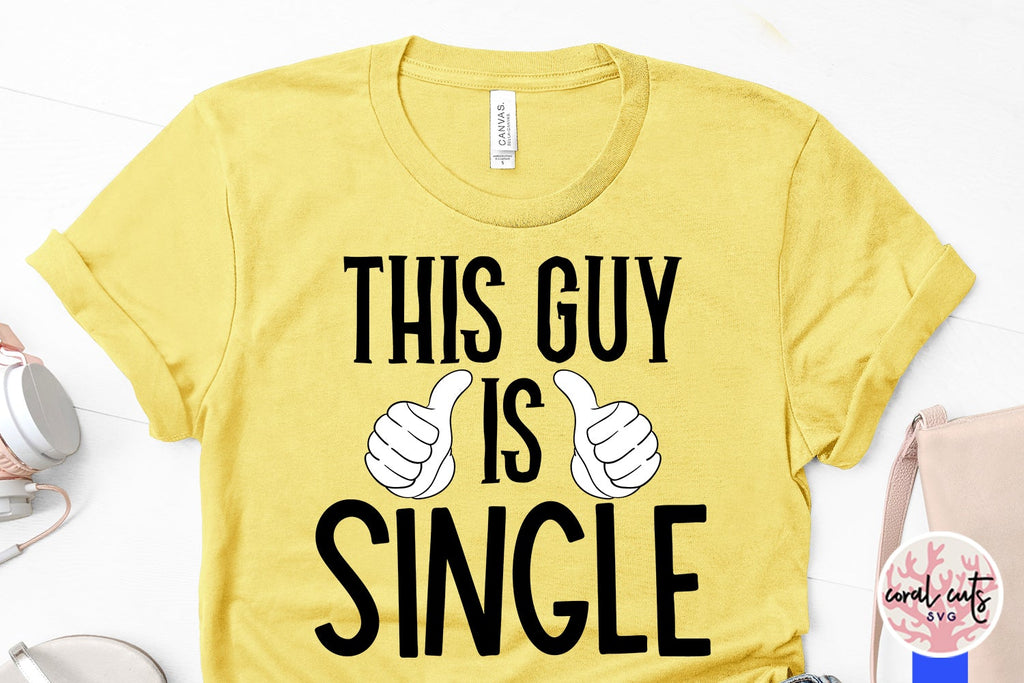 This guy is single - Break up SVG EPS DXF PNG Cutting File - So Fontsy