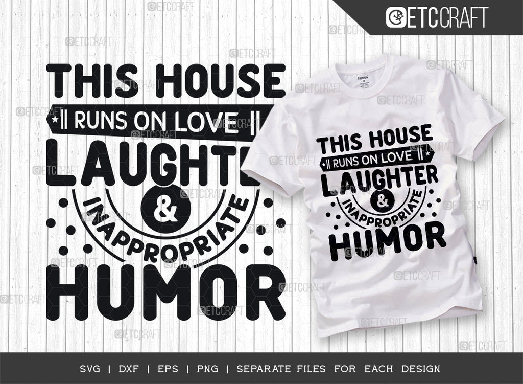This House Runs On Love Laughter & Inappropriate Humor SVG Cut File ...
