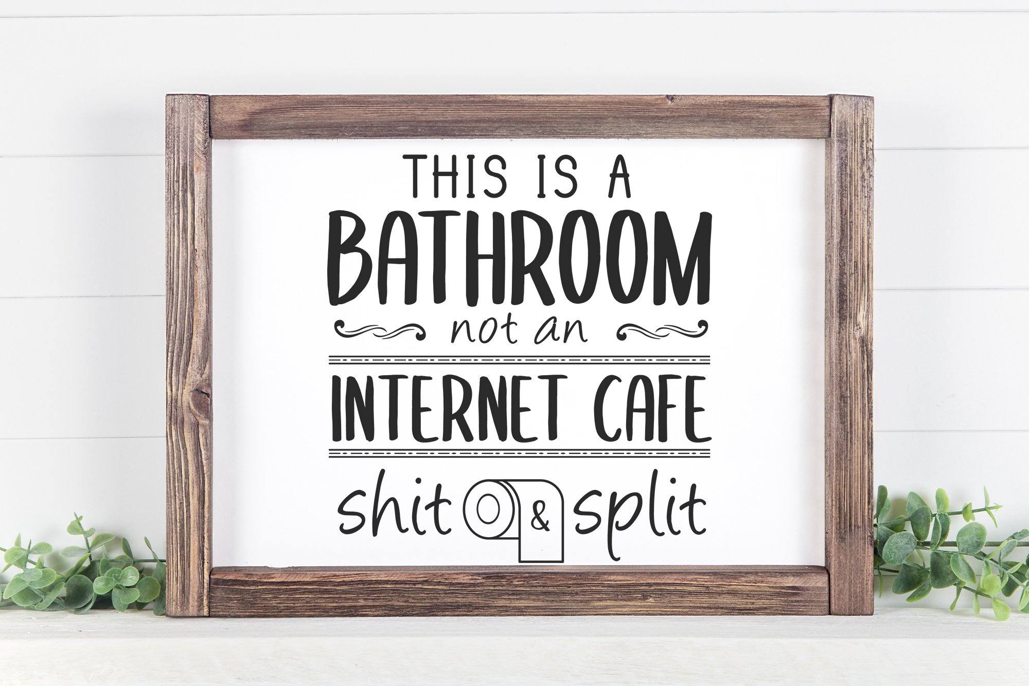 This Is A Bathroom Not An Internet Cafe Shit And Split Sign SVg - So Fontsy