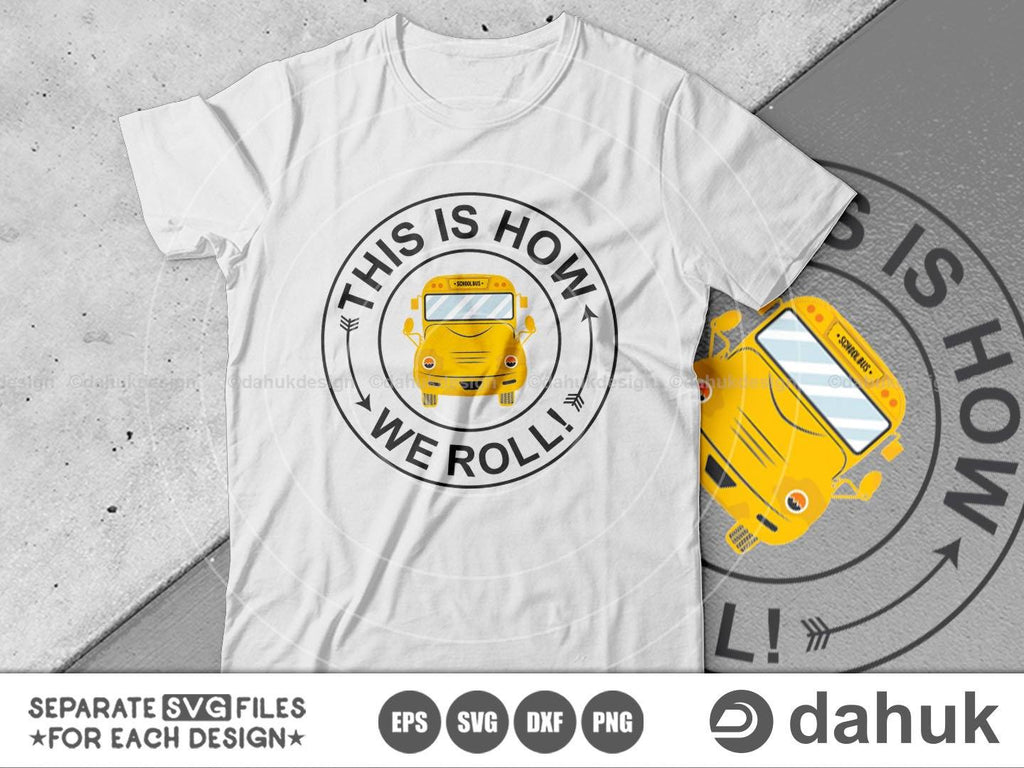 This Is How WE Roll!, Bus Boss svg, Back To School svg, Bus Driver Gift ...