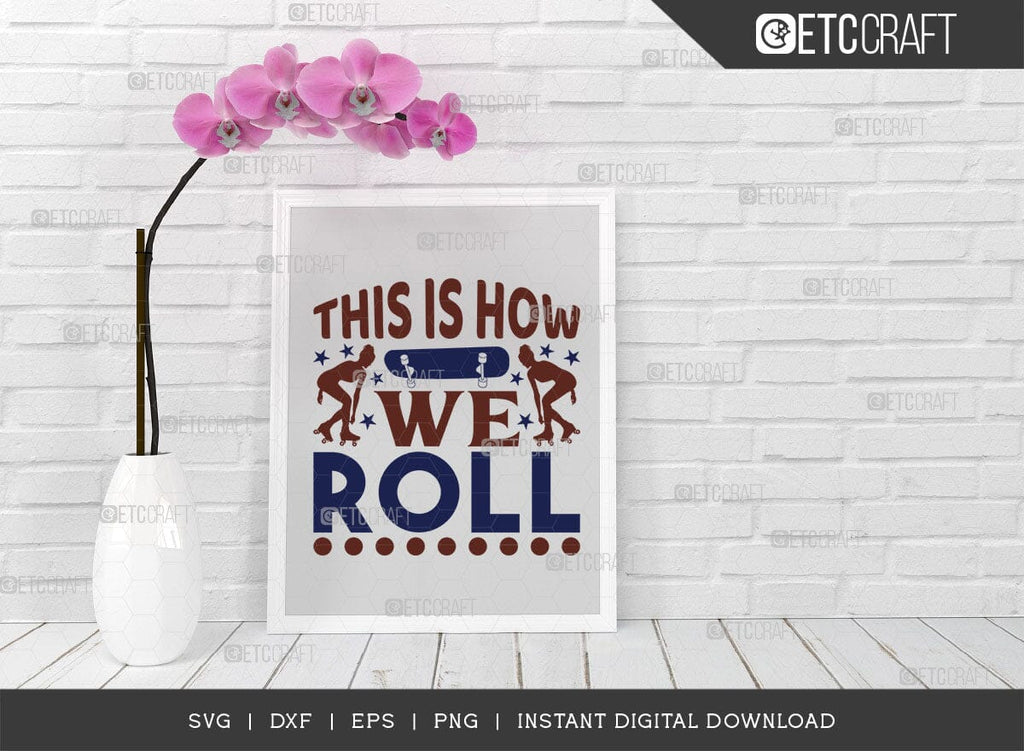 This Is How We Roll SVG Cut File, Roller Derby svg, Roller Skates Svg ...