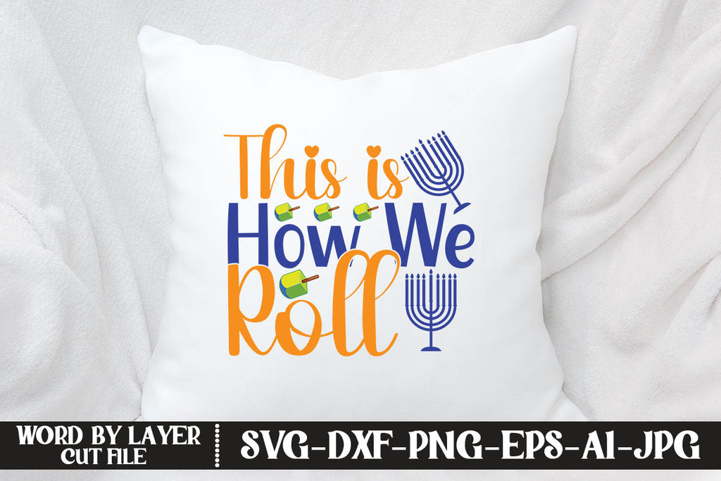 This Is How We Roll SVG CUT FILE - So Fontsy