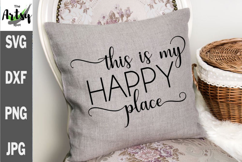 This is my happy place svg - My Happy Place Pillow svg - farmhouse ...