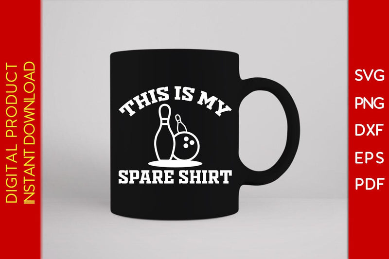 This Is My Spare Shirt Bowling SVG PNG PDF Cut File - So Fontsy