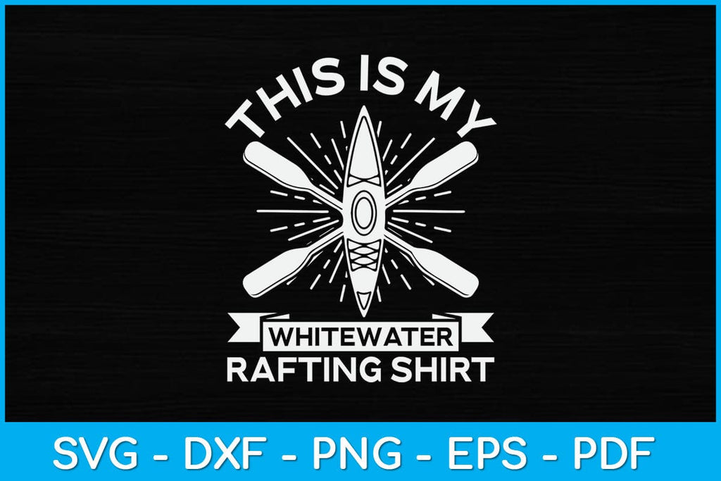 This Is My Whitewater Rafting Shirt Svg Cutting File - So Fontsy