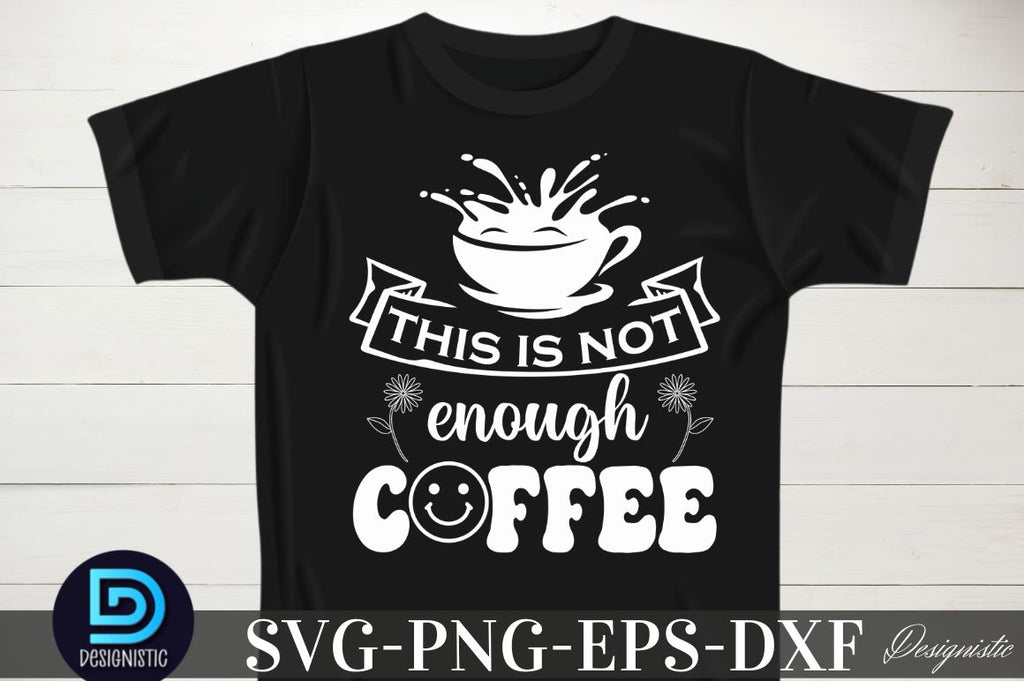 This is not enough coffee, This is not enough coffee SVG - So Fontsy