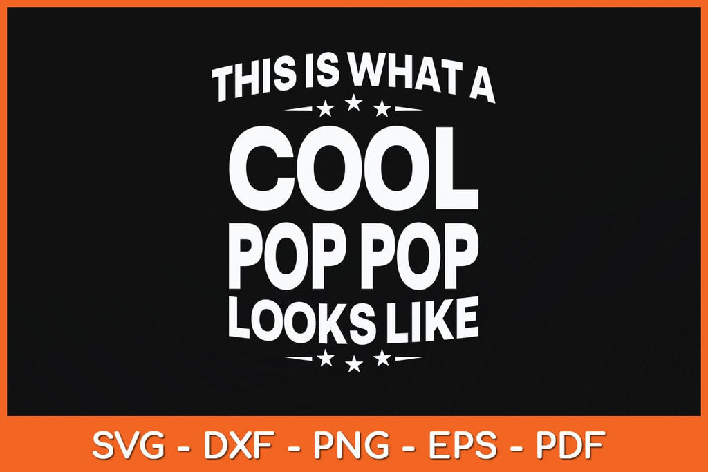 This Is What A Cool Pop Pop Looks Like Grandpa Svg Cutting File - So Fontsy