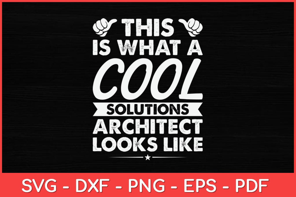 This Is What A Cool Solutions Architect Looks Like Svg Design - So Fontsy