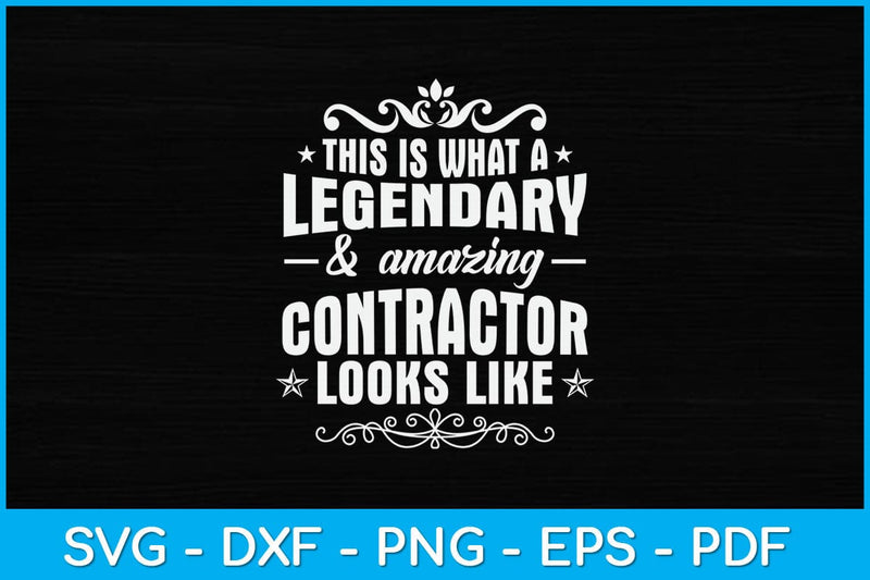 This Is What A Legendary & Amazing Contractor Svg Design - So Fontsy