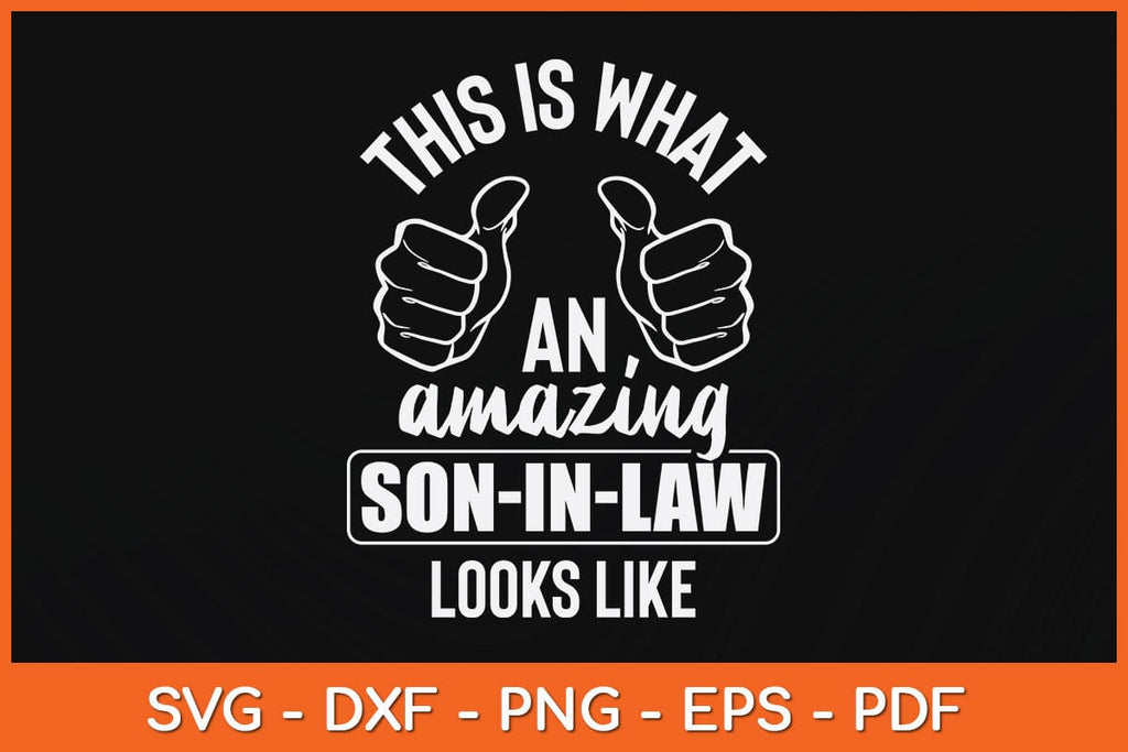 This Is What An Amazing Son-in-law Looks Like Svg Cutting File - So Fontsy