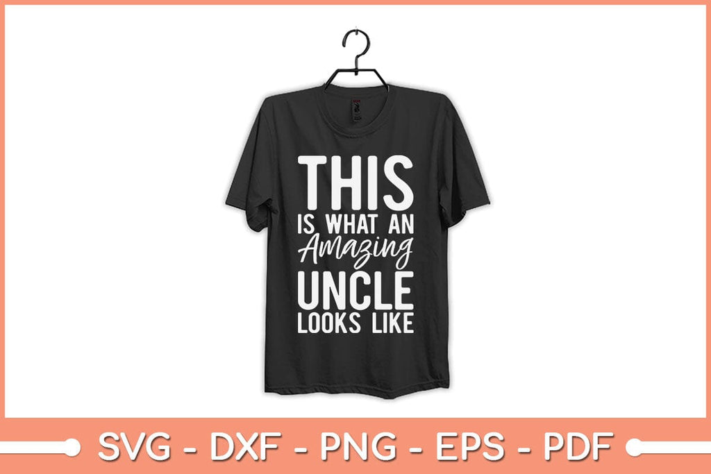 This is What an Amazing Uncle Looks Like Svg Design - So Fontsy