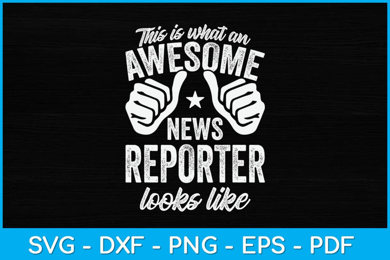 This Is What An Awesome News Reporter Looks Like Svg Design - So Fontsy