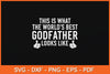 This Is What The World’s Best Godfather Looks Like Svg Design - So Fontsy