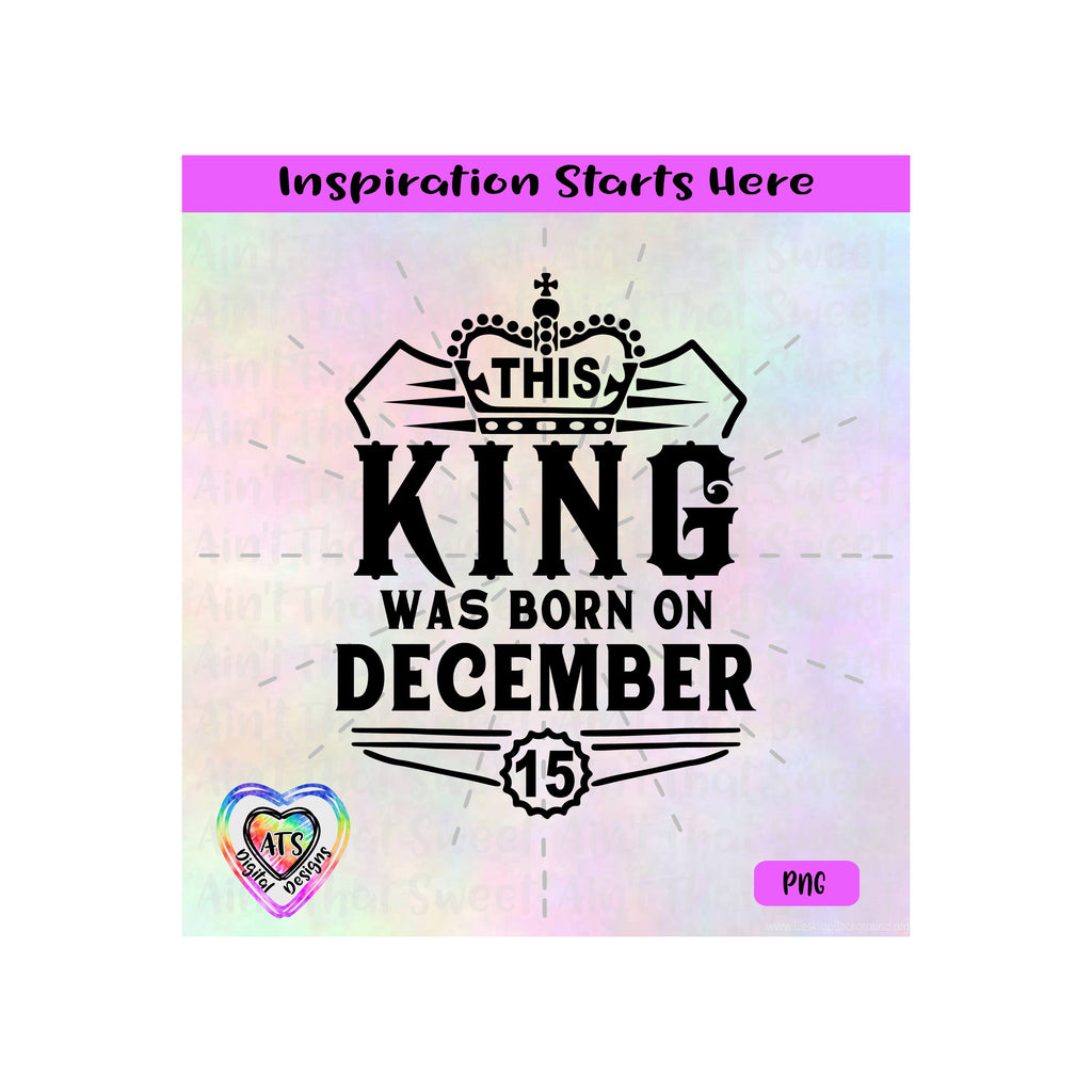 This King Was Born On December 15 | Crown - Transparent PNG SVG DFX ...