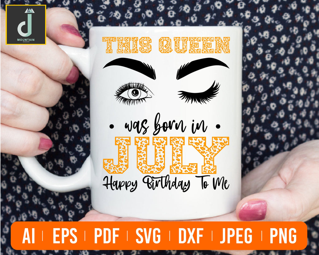 This Queen was born in July Svg, July Queen SVG, Birthday Girl Eyes SVG ...