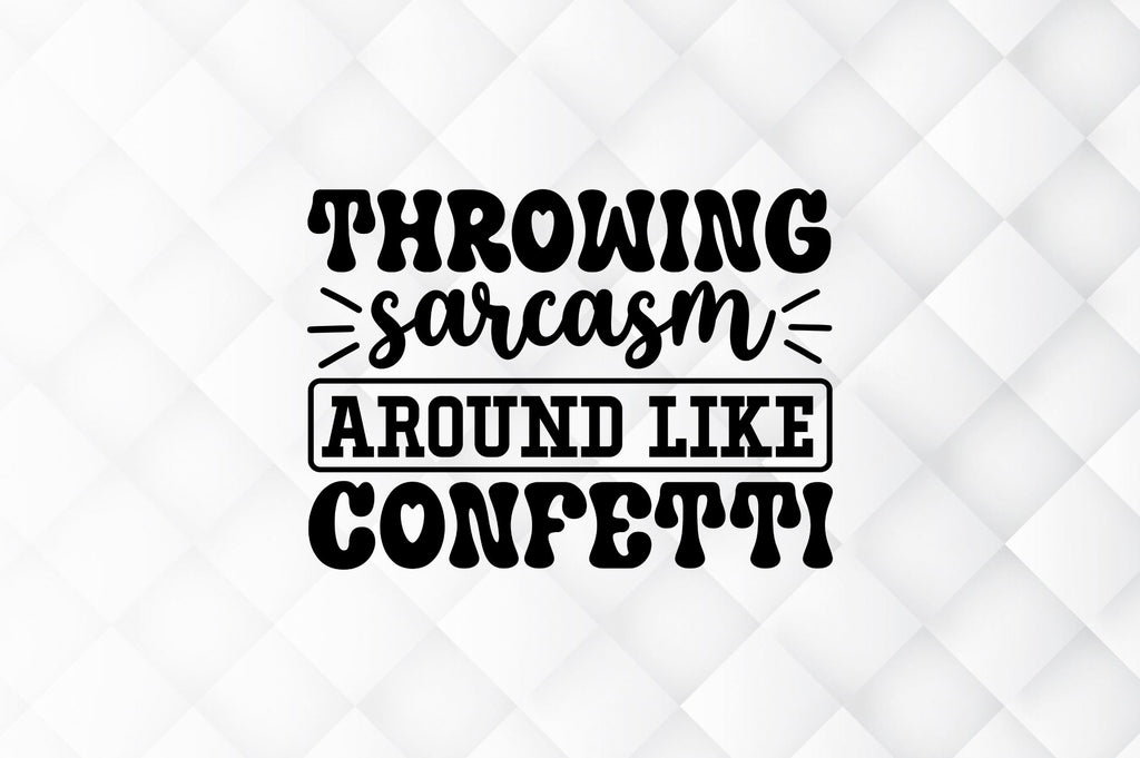 Throwing sarcasm around like confetti SVG - So Fontsy