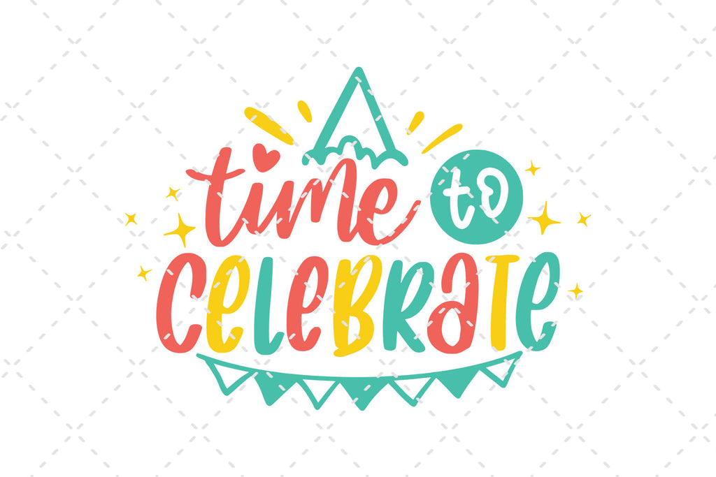 Time To Celebrate SVG Cut File - So Fontsy