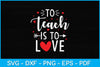 To Teach Is To Love Teacher Valentine Day Svg Design - So Fontsy