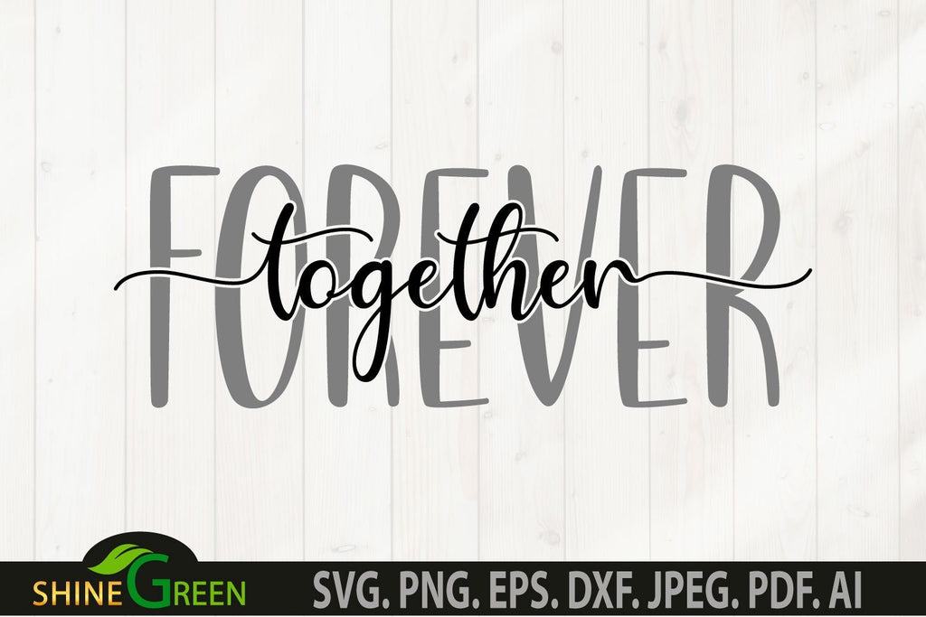 Together Forever SVG for Home, Family, Farmhouse Sign - So Fontsy