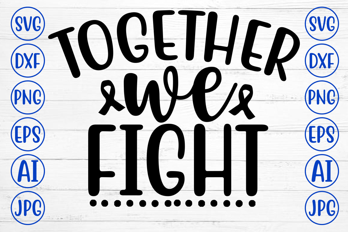 TOGETHER WE FIGHT SVG Cut File - So Fontsy
