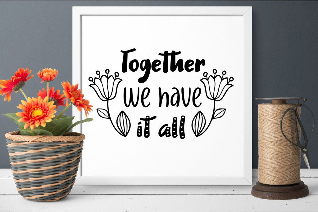 Together we have it all svg dxf Family Quote clipart cut file - So Fontsy