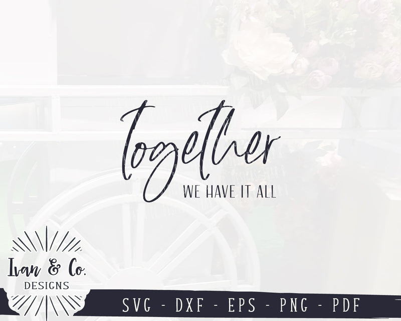Together We Have It All SVG Files | Family SVG | Farmhouse Style SVG ...
