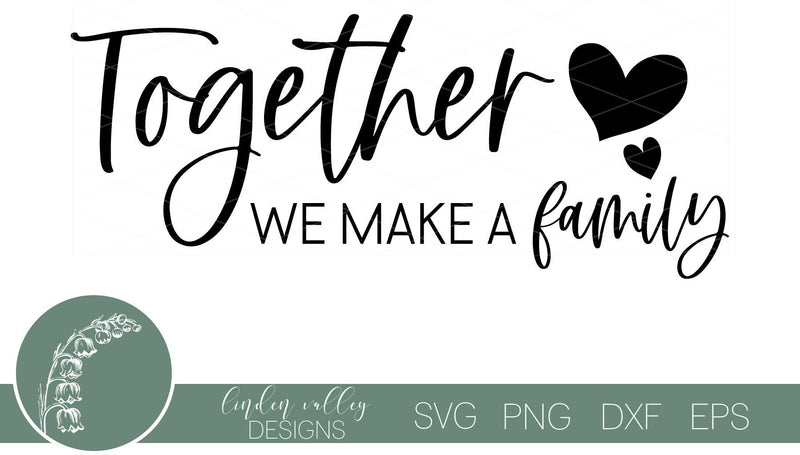 Together We Make A Family SVG-Family Quote SVG-Farmhouse Sign SVG - So ...