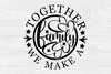 Together We Make a Family SVG, Quote Svg Cut File - So Fontsy