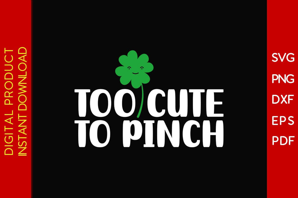 Too Cute To Pinch St Patrick's Day SVG PNG PDF Cut File - So Fontsy