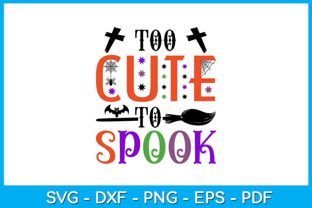 Too Cute To Spook Halloween Sublimation SVG PNG PDF Cut File - So Fontsy