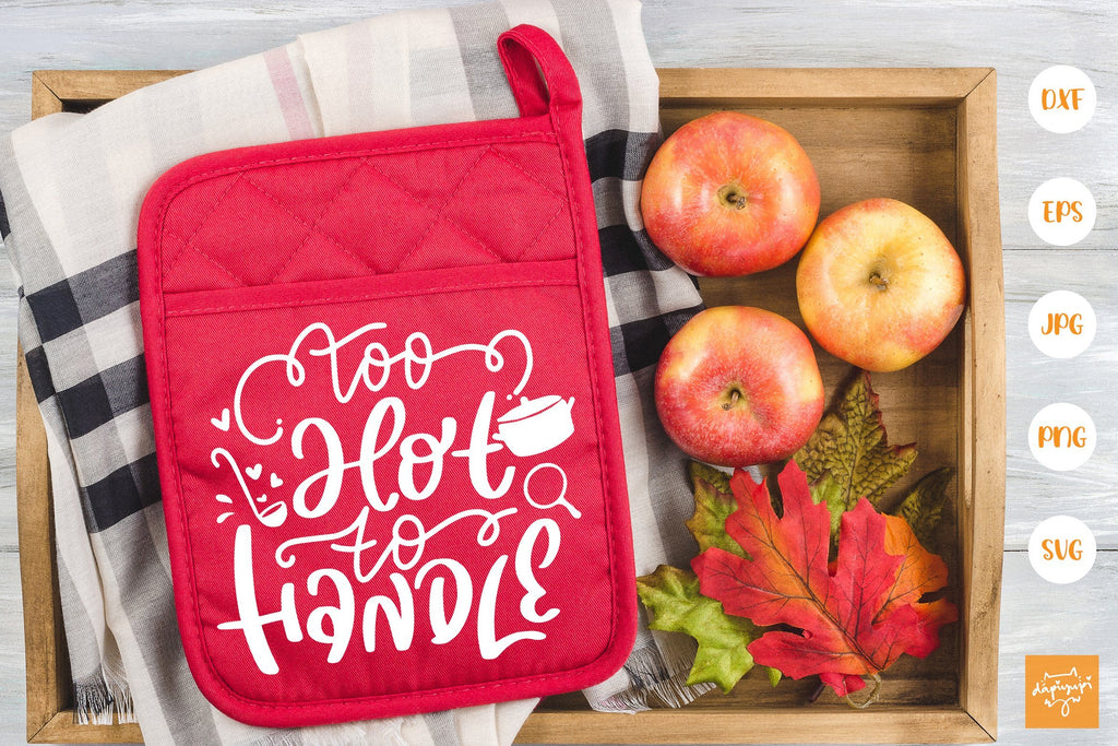 Too Hot To Handle SVG Funny Kitchen - So Fontsy