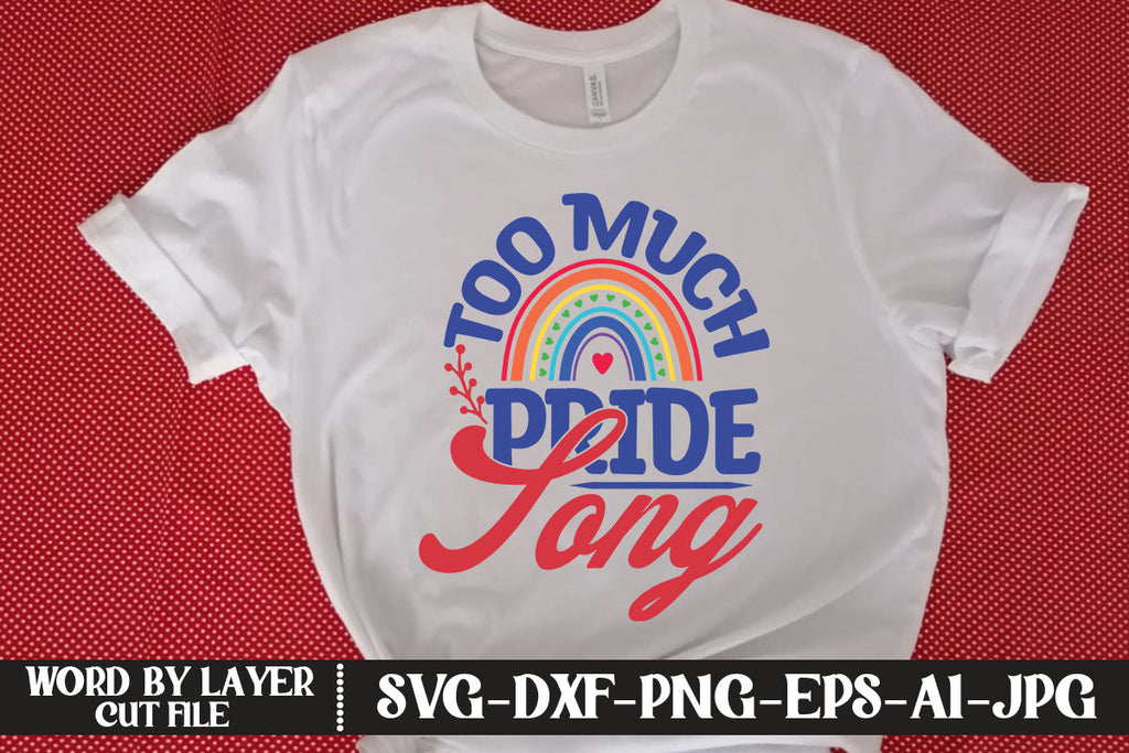 Too Much Pride Song SVG DESIGN - So Fontsy