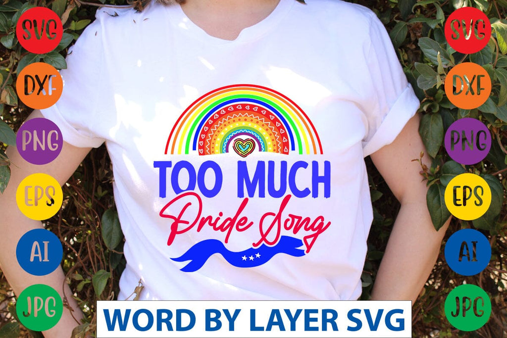 Too Much Pride Song SVG Design - So Fontsy