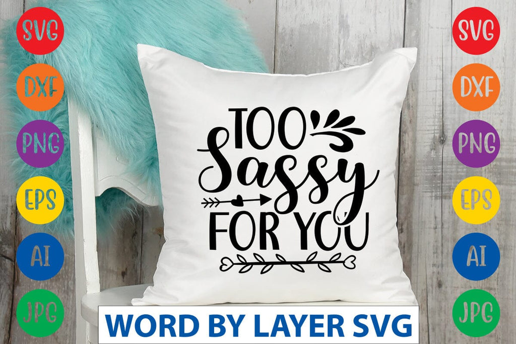 Too Sassy For You SVG Design - So Fontsy