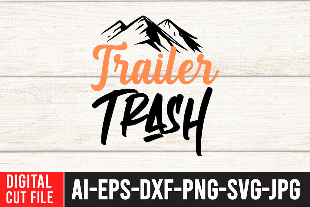 Trailer Trash SVG Cut File - So Fontsy