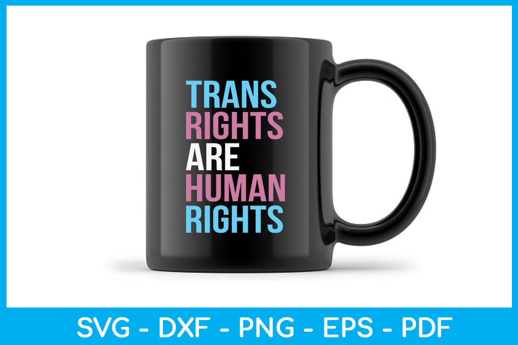 Trans Rights Are Human Rights Trending SVG PNG PDF Cut File - So Fontsy