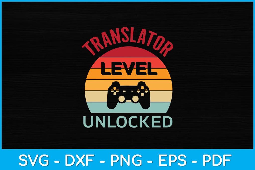 Translator Level Unlocked Gamer Svg Design - So Fontsy