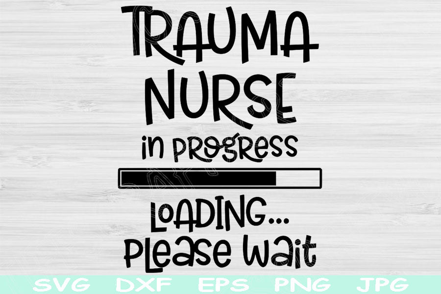 Trauma Nurse Svg In Progress Loading Please Wait Svg, Dxf Eps Png ...
