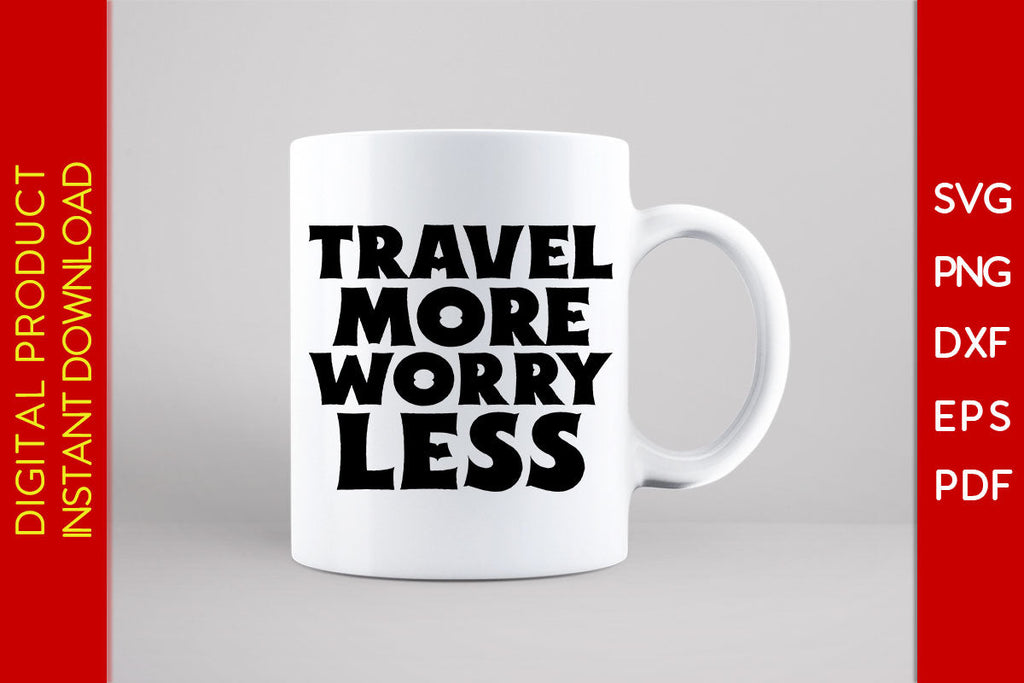 Travel More Worry Less Summer Vacation SVG PNG PDF Cut File - So Fontsy